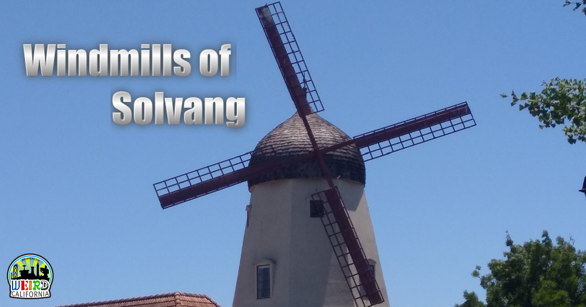 Windmills of Solvang - Weird California