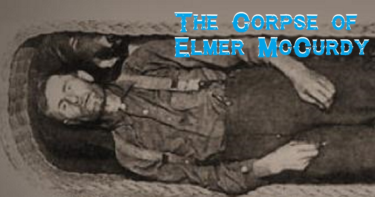 The Corpse of Elmer McCurdy - Weird California