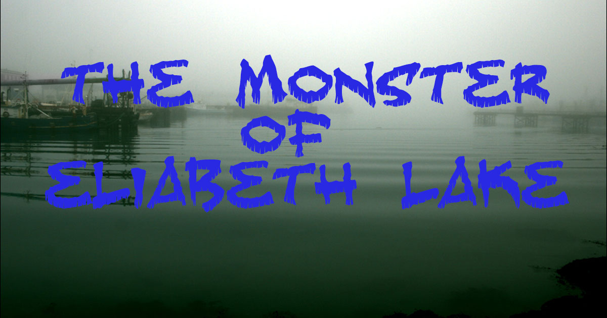 The Monster of Elizabeth Lake - Weird California